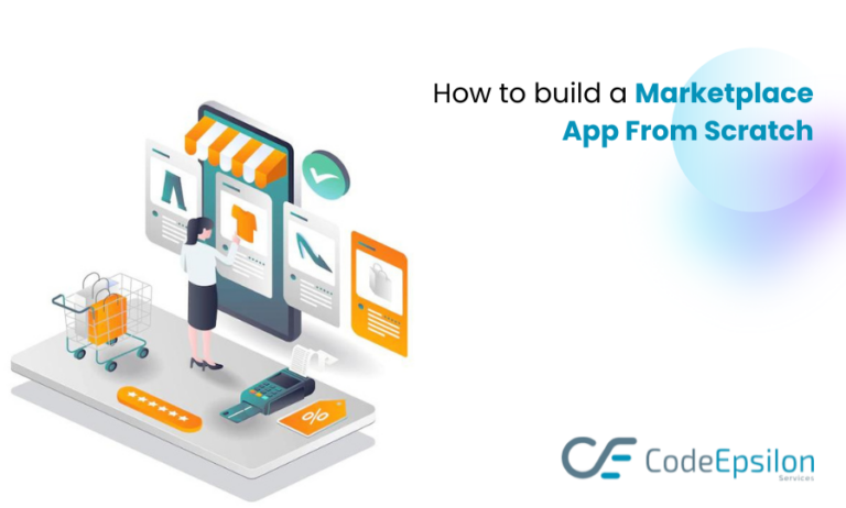 How to Build Marketplace App From Scratch? | CodeEpsilon