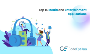 Top 15 Media and Entertainment Applications in 2024 | CodeEpsilon
