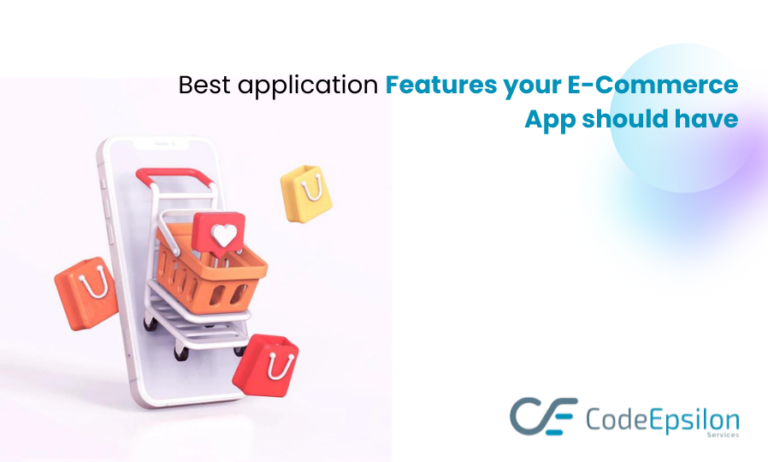 Best Application Features Your E-Commerce App Should Have | CodeEpsilon